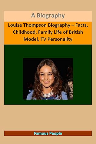 Louise Thompson Biography – Facts, Childhood, Family Life of British ...
