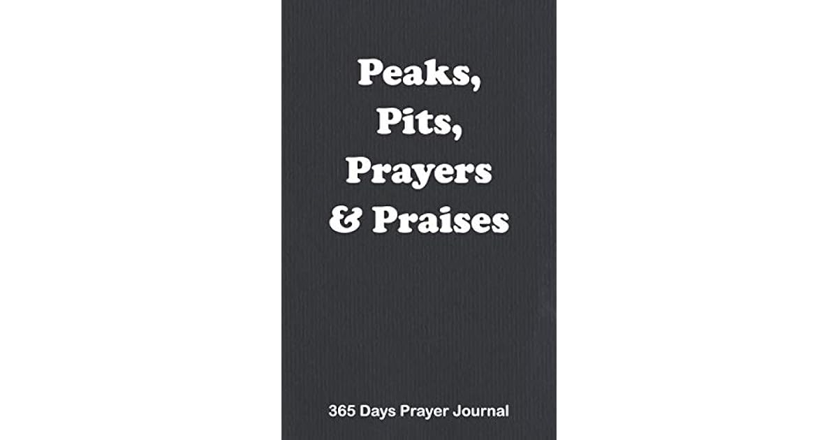 Peaks Pits Prayers & Praises 365 Days Prayer Journal: 5×8 inches,365 ...
