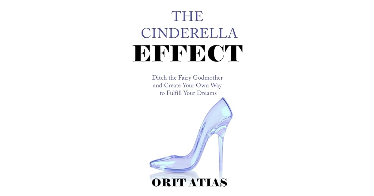 The Cinderella Effect - Ditch the Fairy Godmother and Create Your Own ...