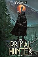 The Primal Hunter (The Primal Hunter, #1) by Zogarth