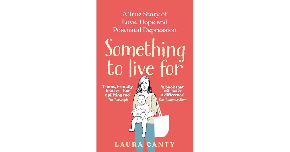 Something To Live For: My Postnatal Depression and How the NHS Saved Us ...
