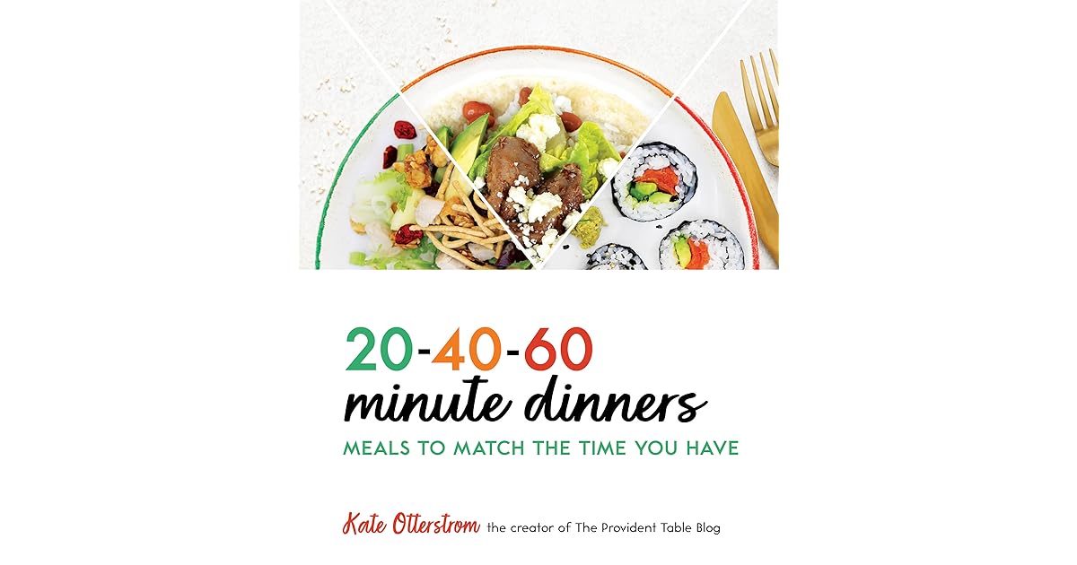 Book giveaway for 20-40-60 Minute Dinners: Meals to Match the Time You ...