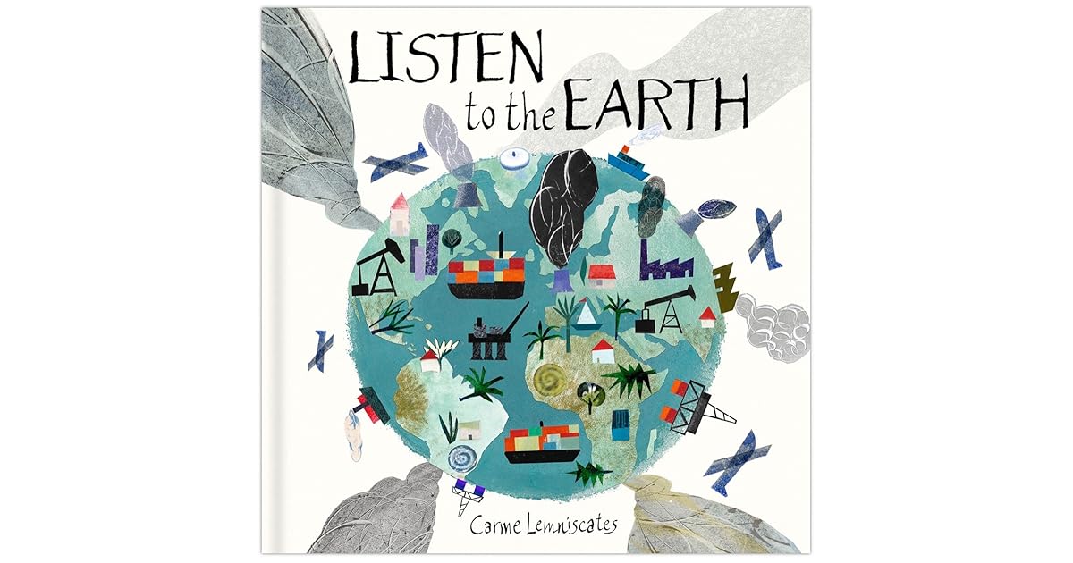 Listen to the Earth: Caring for Our Planet by Carme Lemnisctaes