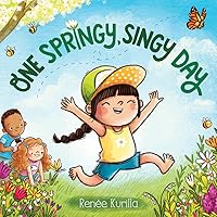 One Springy, Singy Day by Renee Kurilla