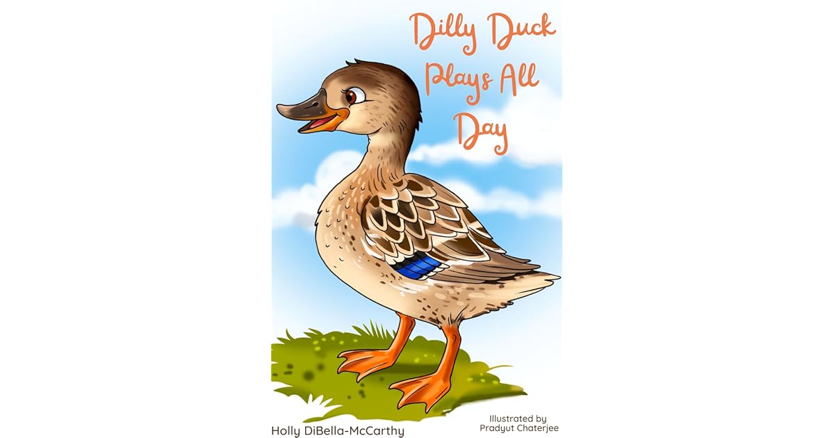 Book giveaway for Dilly Duck Plays All Day by Holly DiBella-McCarthy ...