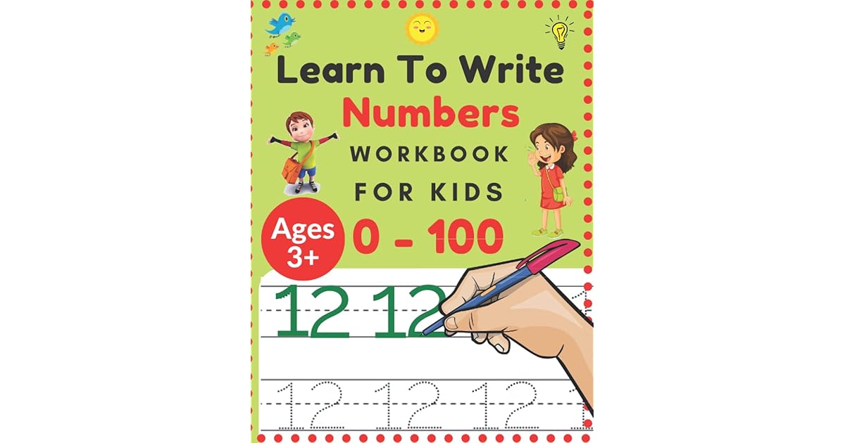 Learn To Write Numbers Workbook For Kids: Count From 0 To 100, Practice ...