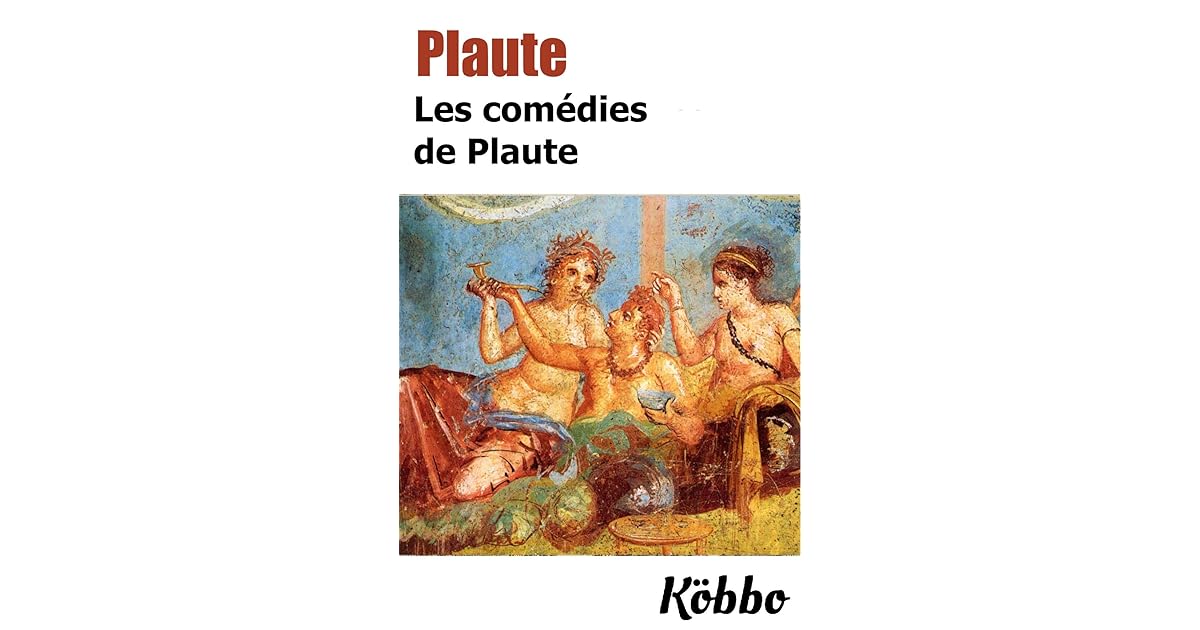 PLAUTE: LES COMÉDIES DE PLAUTE by Plaute