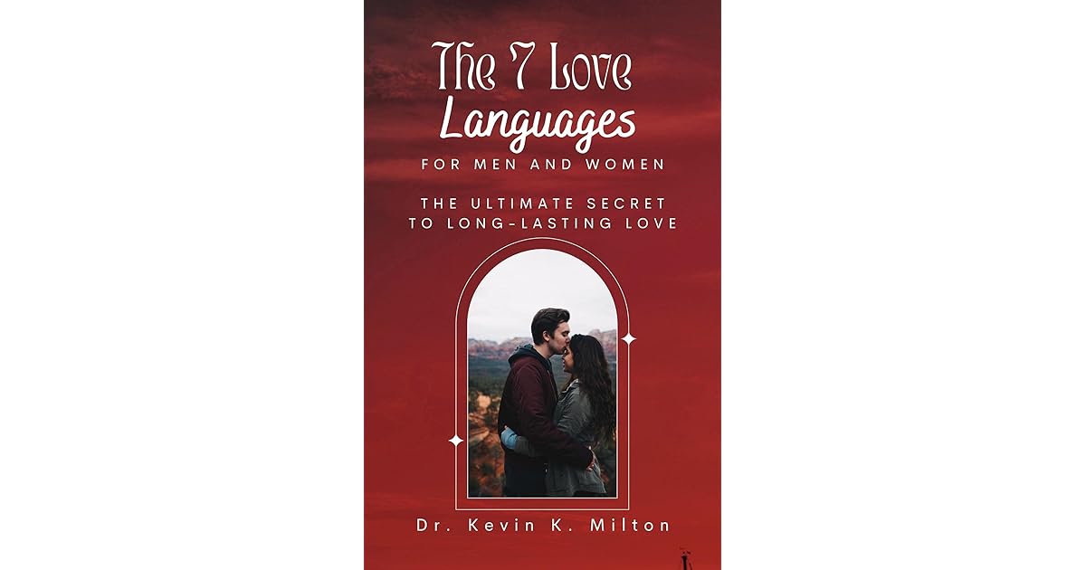 The 7 Love Languages for Men And Women: The Ultimate Secret to Long-Lasting Love by Dr. Kevin K ...