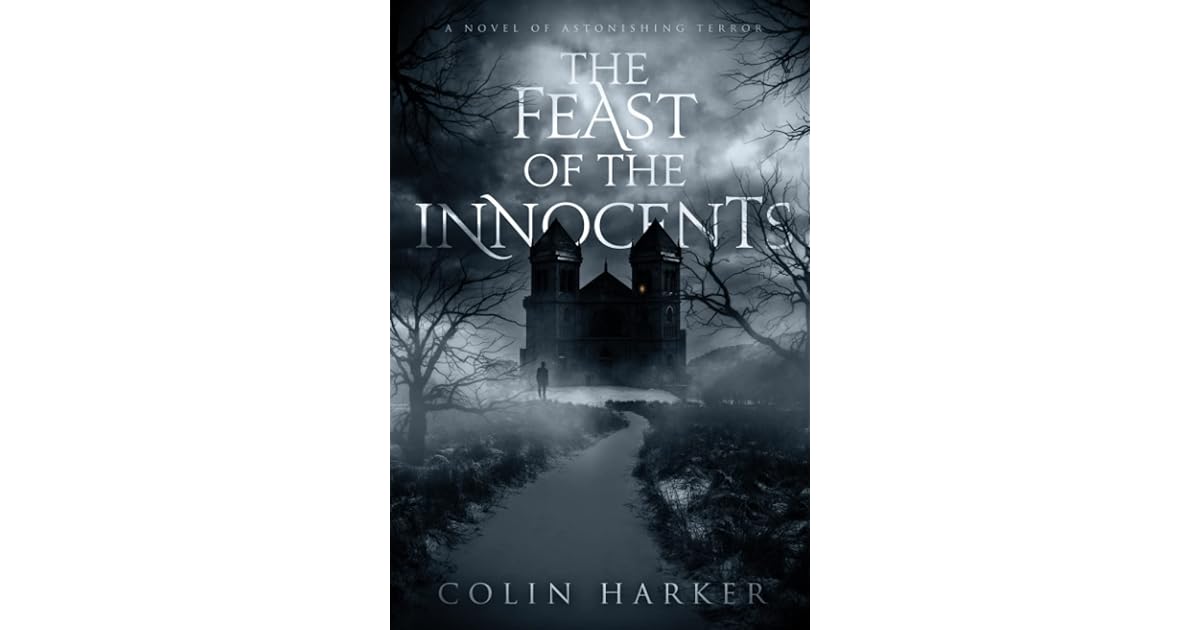 The Feast of the Innocents: A Novel of Astonishing Terror by Colin Harker