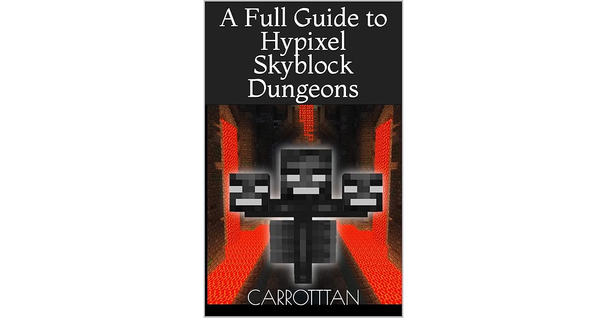 A Full Guide to Hypixel Skyblock Dungeons by Carrotttan