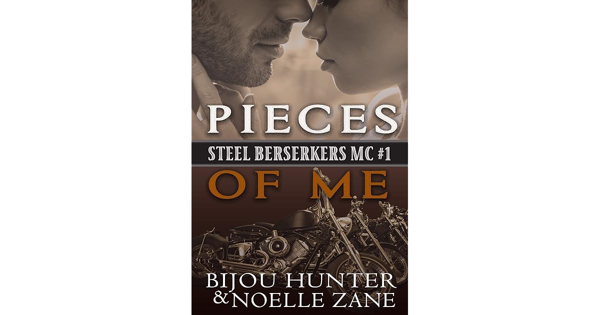 Pieces of Me (Steel Berserkers MC #1) by Bijou Hunter