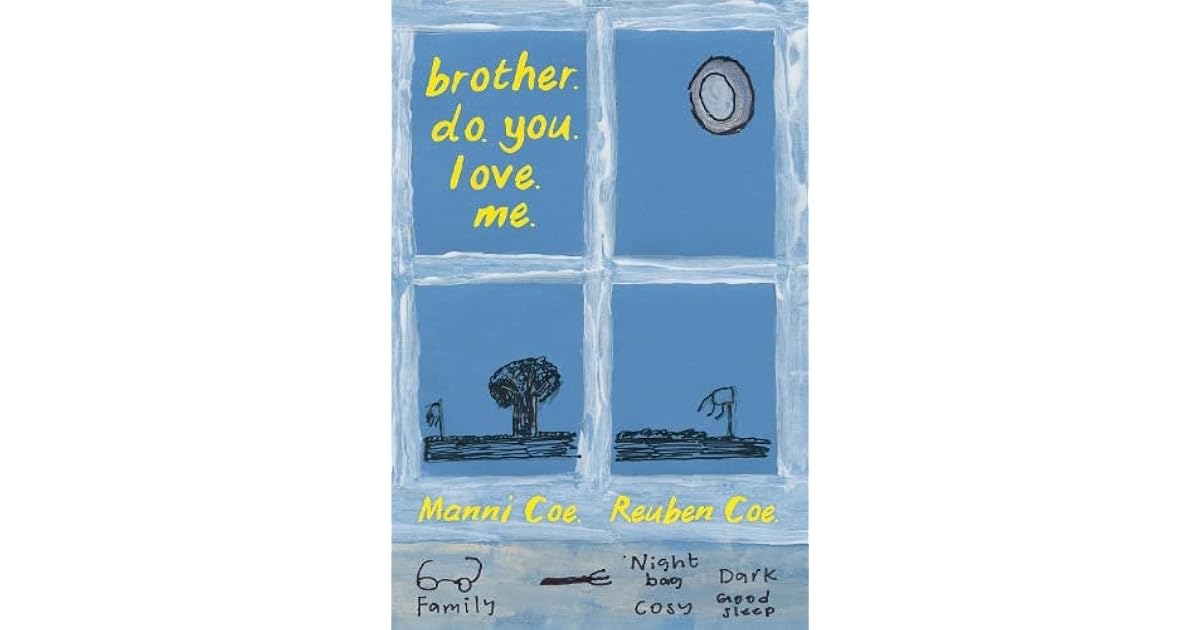 brother. do. you. love. me. by Manni Coe