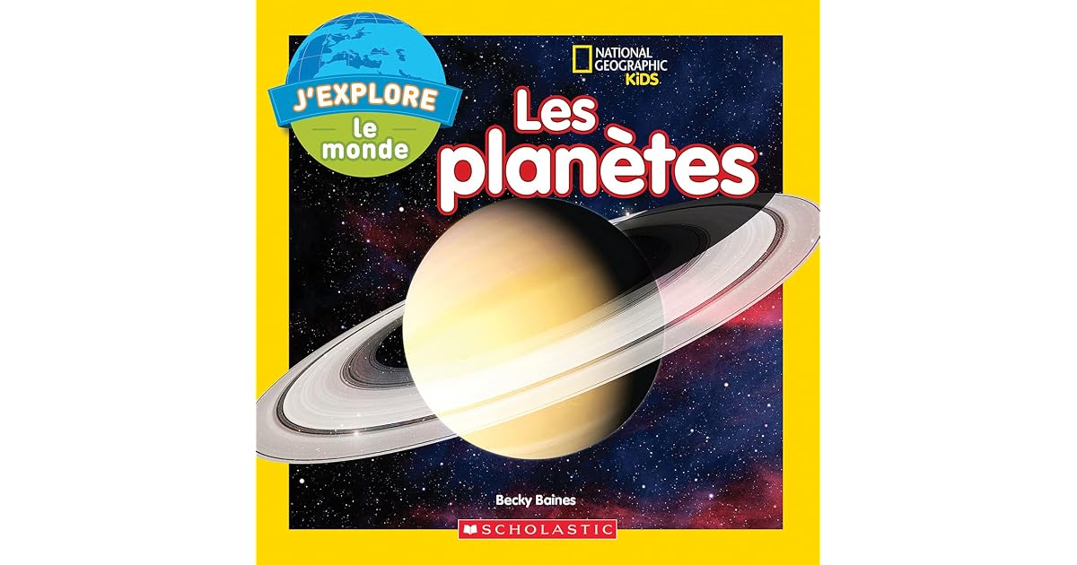 National Geographic Kids: j'Explore Le Monde: Les Plan tes by Becky Baines