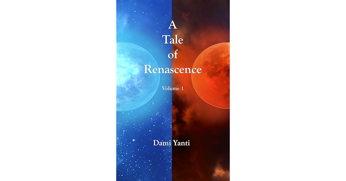 A Tale of Renascence (Volume #1) by Arriah Kiprujistho
