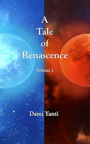 A Tale of Renascence (Volume #1) by Arriah Kiprujistho