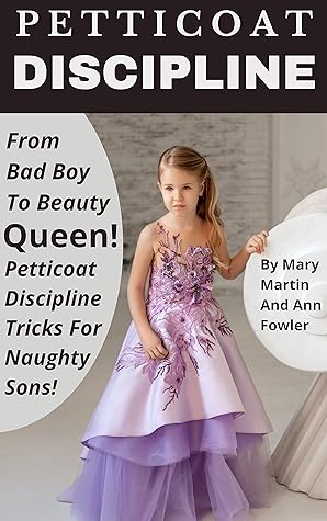Petticoat Discipline: From Bad Boy to Beauty Queen! Petticoat ...