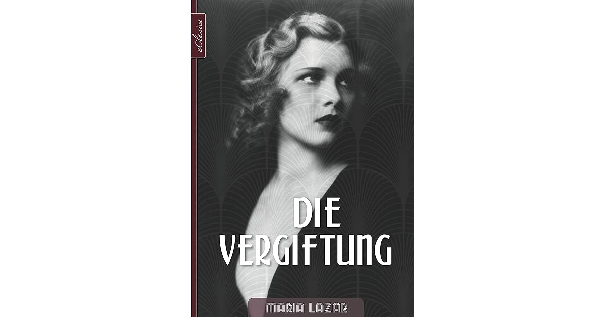 Maria Lazar: Die Vergiftung by Maria Lazar