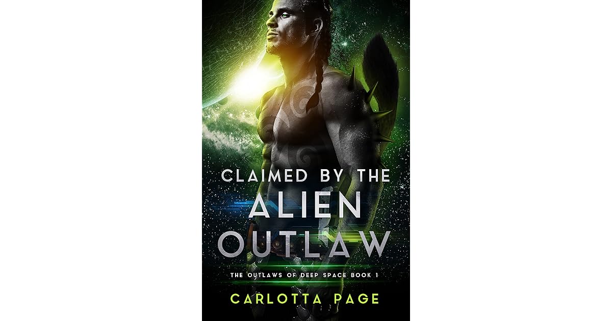 Claimed by the Alien Outlaw: The Outlaws of Deep Space by Carlotta Page