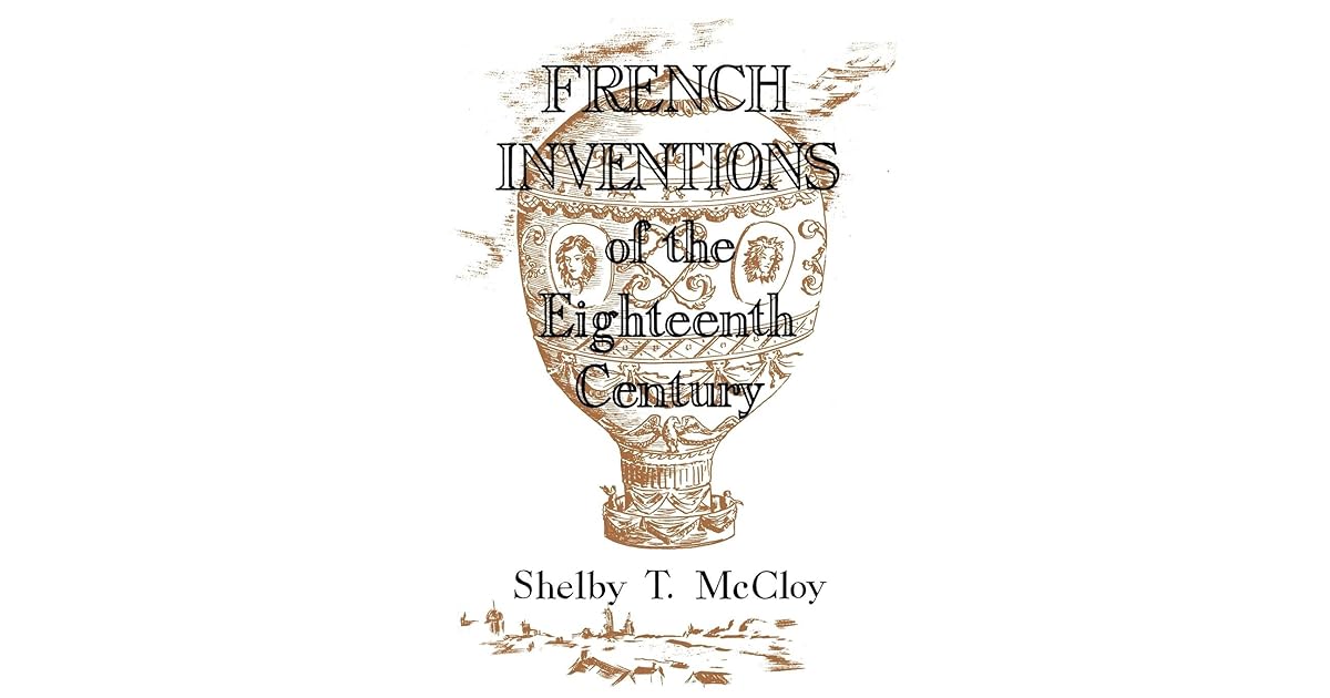 French Inventions of the Eighteenth Century by Shelby T. McCloy