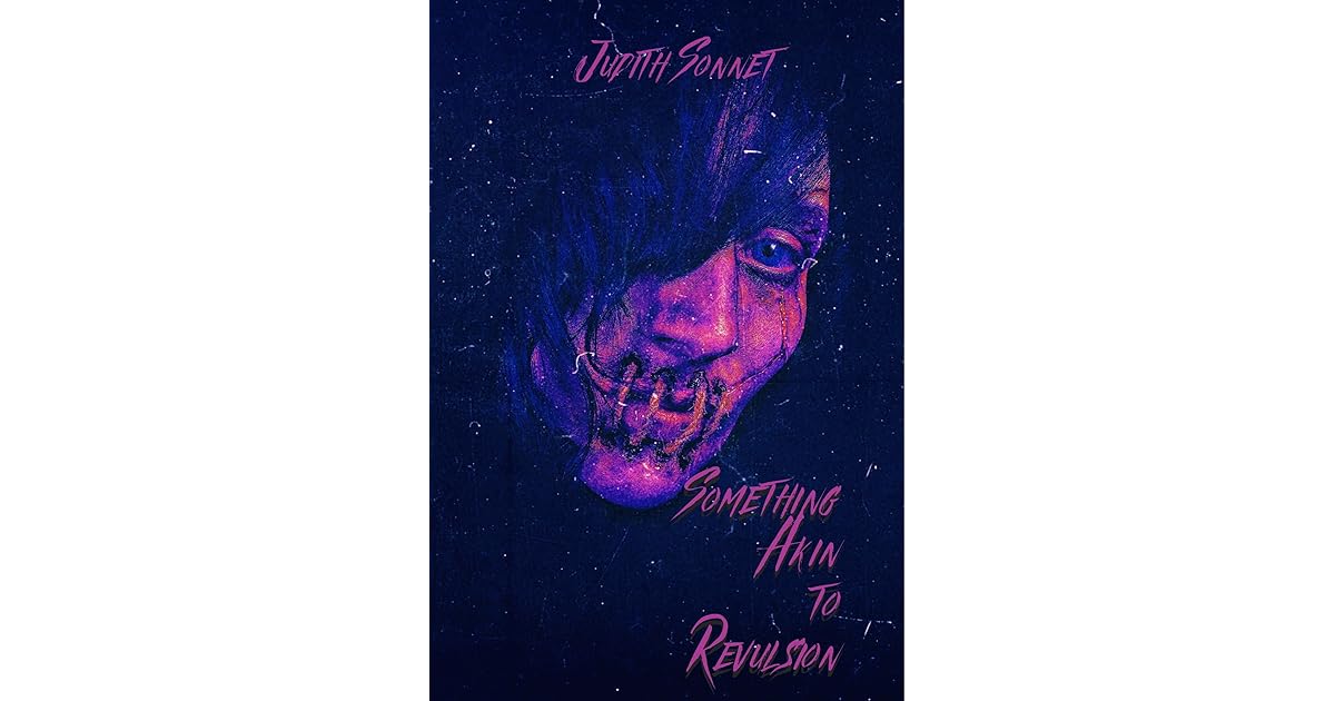 Something Akin to Revulsion: Six Extreme Short Stories by Judith Sonnet