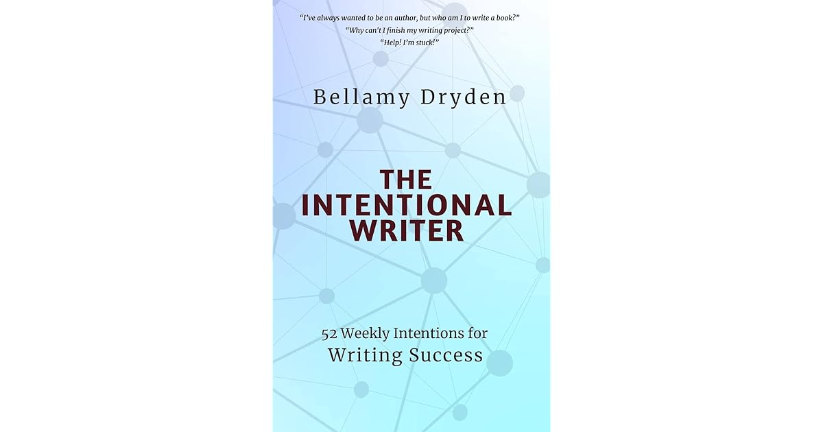 The Intentional Writer: 52 Weekly Intentions for Writing Success by ...