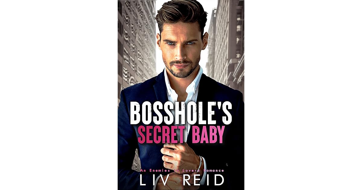 Bosshole's Secret Baby: An Enemies to Lovers Romance by Liv Reid