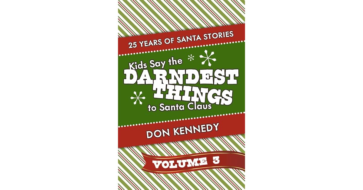 Book giveaway for Kids Say the Darndest Things to Santa Claus: 25 Years ...
