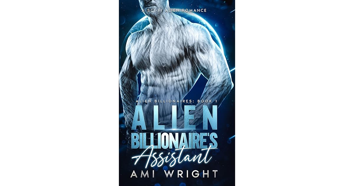 Alien Billionaire's Assistant: A Sci-Fi Alien Romance by Ami Wright