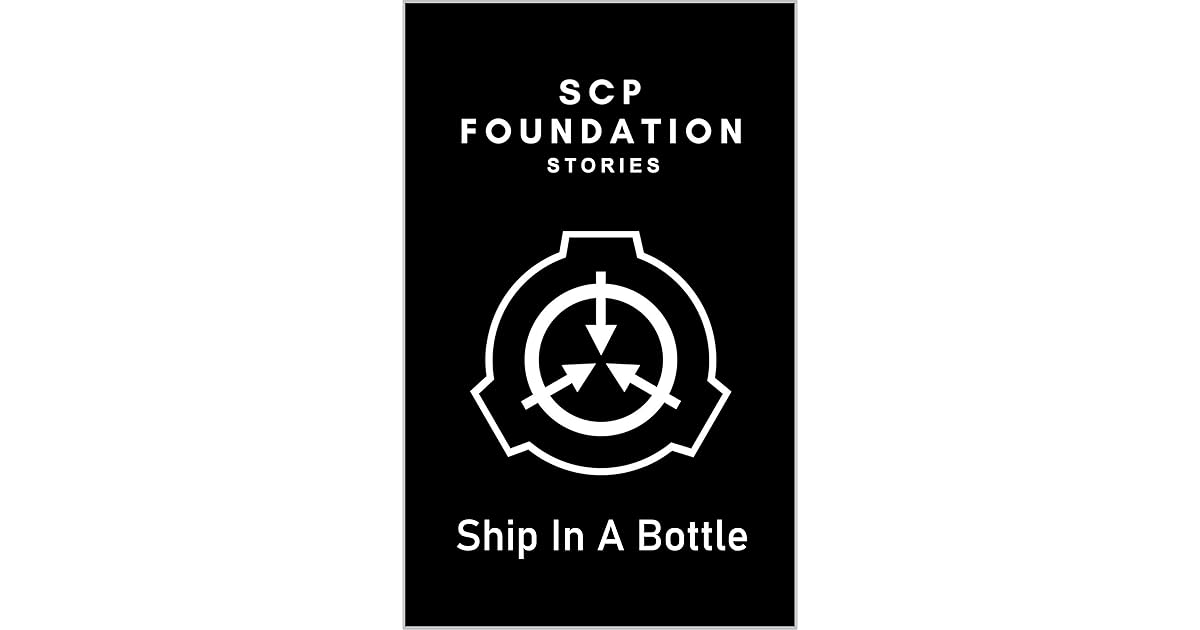 SCP Foundation - Ship in a Bottle by SCP Foundation