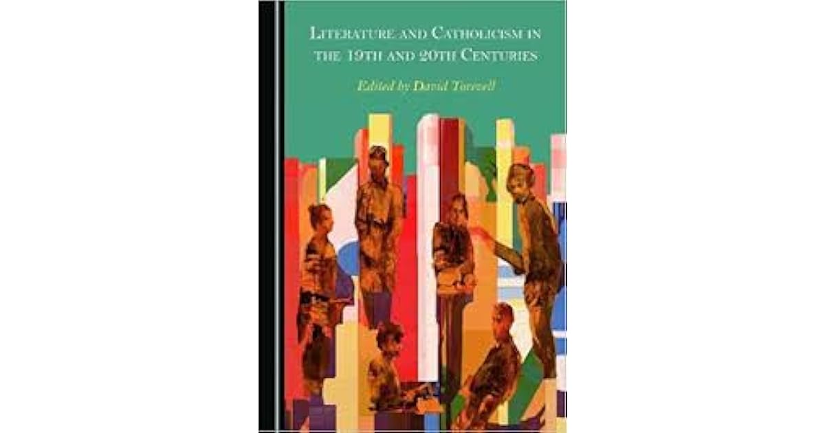 Literature and Catholicism in the 19th and 20th Centuries by David Torevell