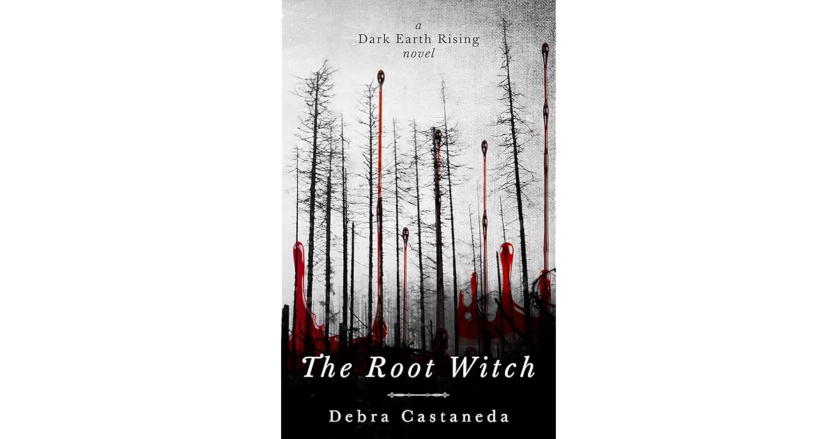 The Root Witch by Debra Castaneda