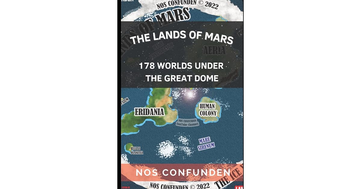 The Lands of Mars: 178 Worlds Under the Great Dome by Claudio Nocelli