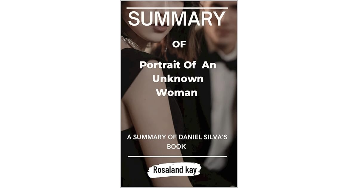 Summary of Daniel Silva’s Book Portrait Of An Unknown Woman by Rosaland Kay