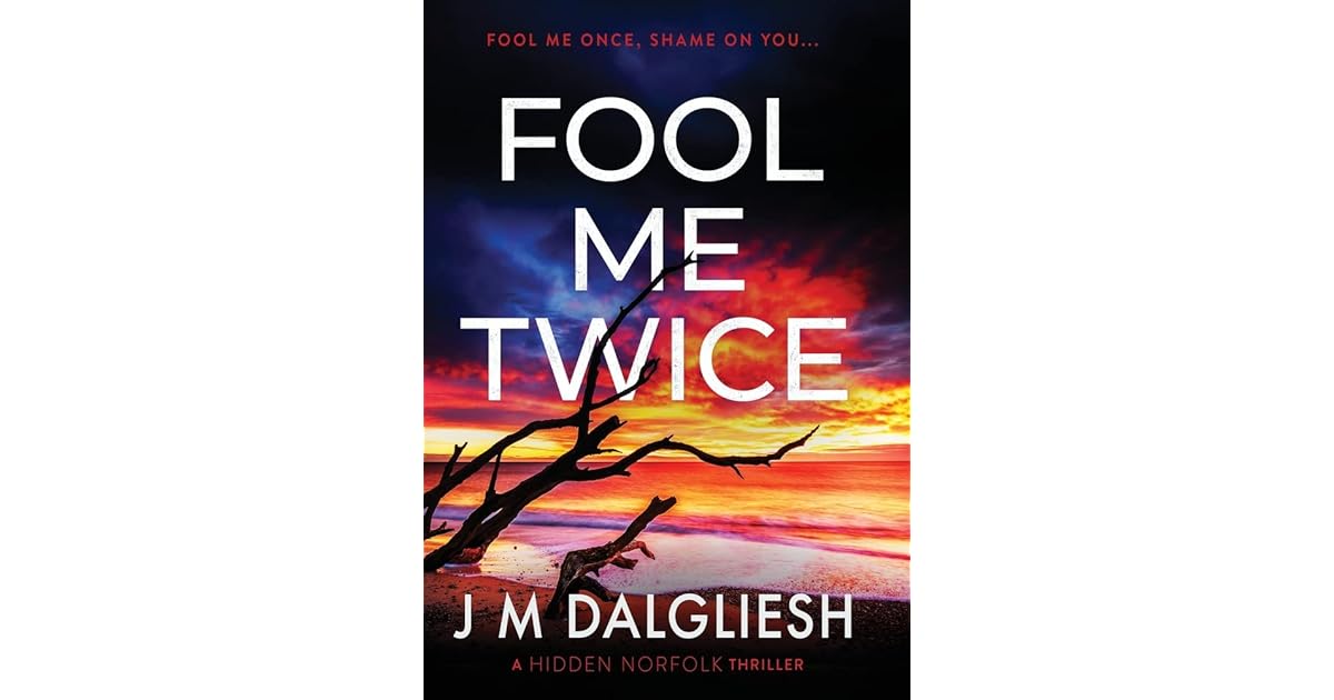 Fool Me Twice (Hidden Norfolk) by J M Dalgliesh