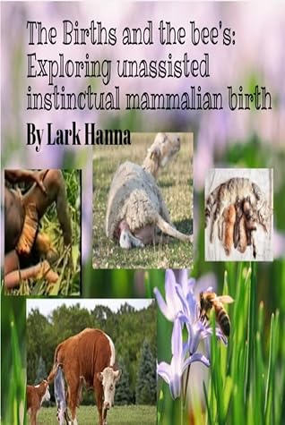 The Births and the bees: exploring instinctual unassisted mammalian ...