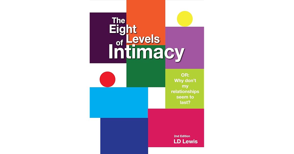 The Eight Levels of Intimacy, 2nd Edition: Why don't my relationships ...