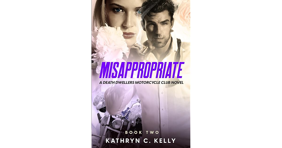 Misappropriate (Death Dwellers MC, Book 2) by Kathryn C. Kelly