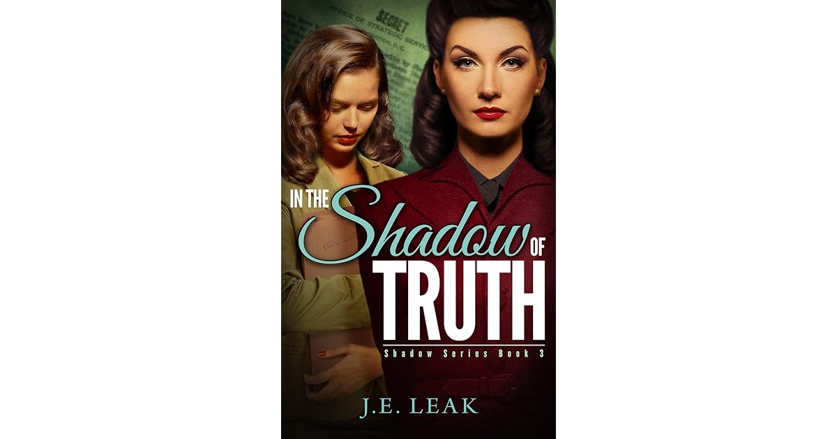 In the Shadow of Truth (Shadow, #3) by J.E. Leak