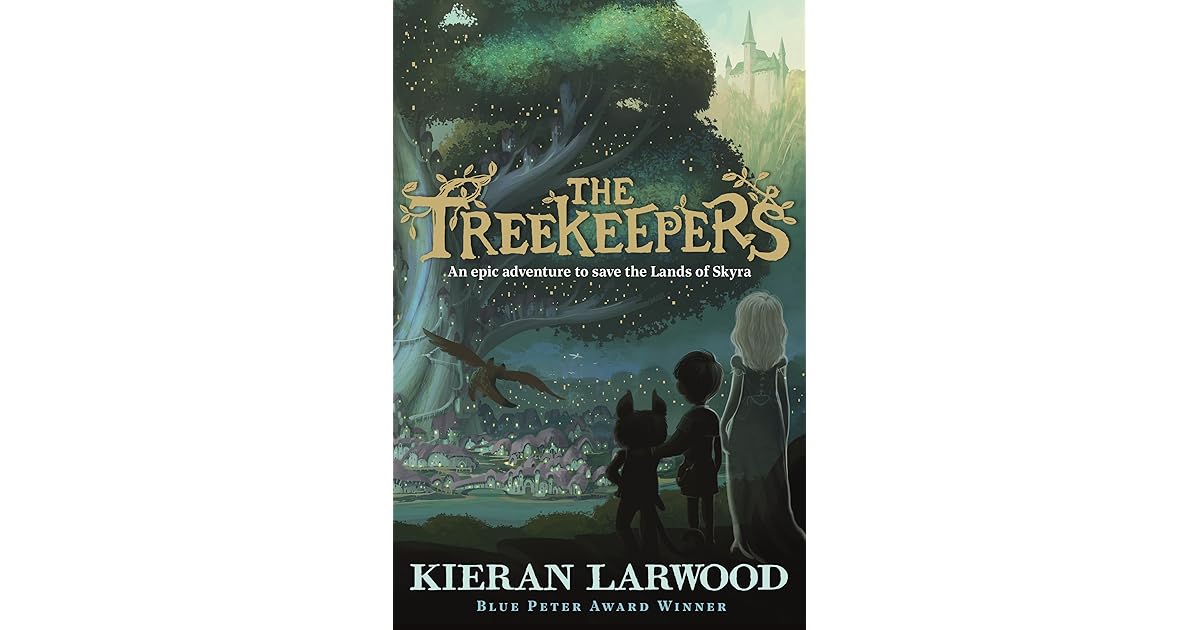 The Treekeepers: BLUE PETER BOOK AWARD-WINNING AUTHOR by Kieran Larwood