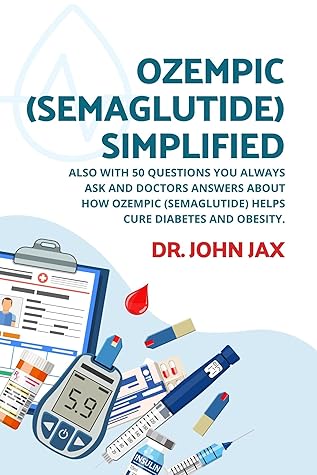 OZEMPIC (SEMAGLUTIDE) SIMPLIFIED: ALSO WITH 50 QUESTIONS YOU ALWAYS ASK ...