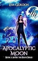 Apocalyptic Moon (After the Bane, #1) by Eva Gordon