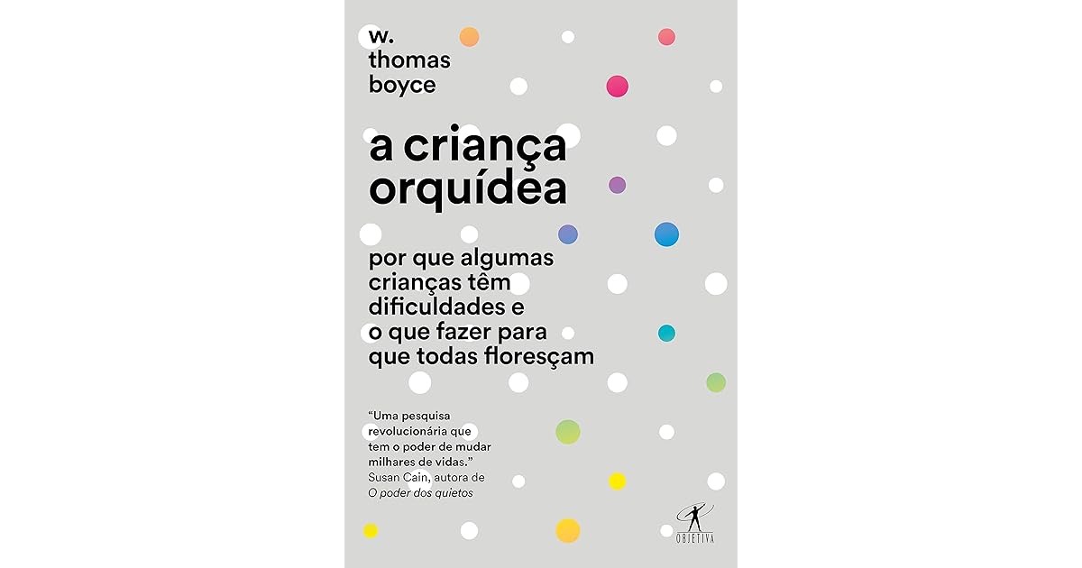 A Crianca Orquidea - Por que algumas criancas tem dificuldades e o que ...