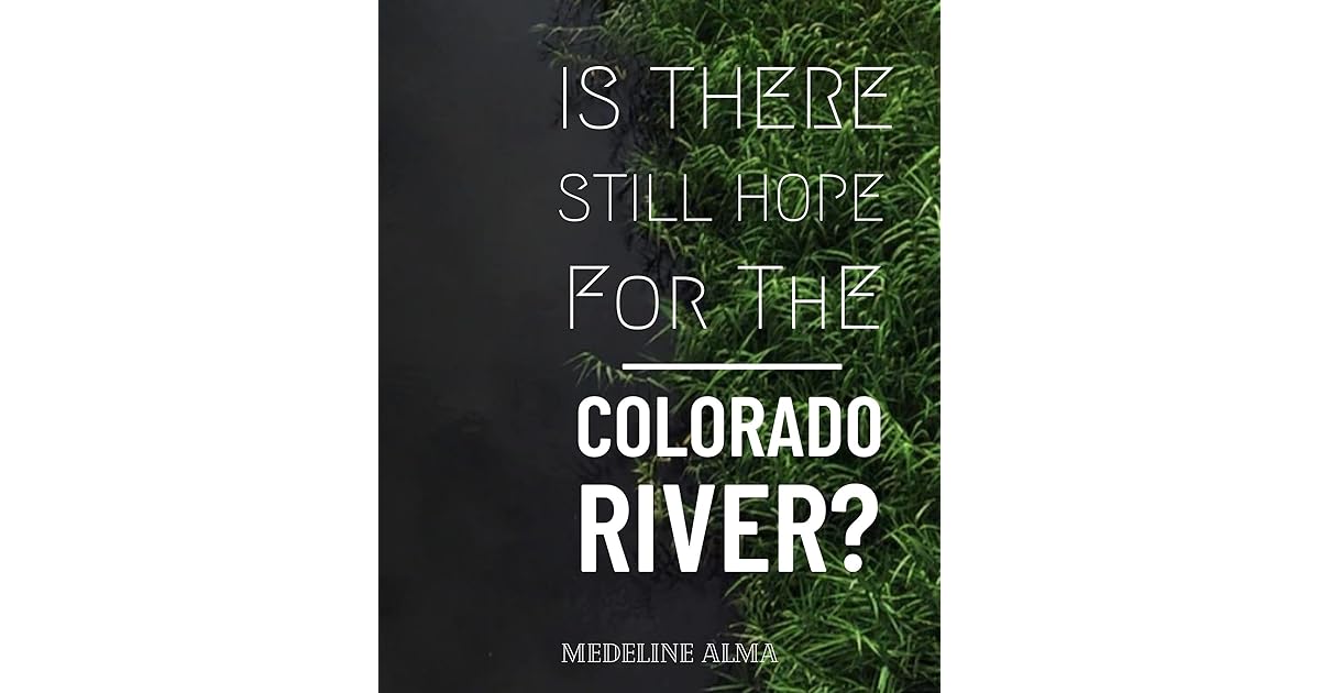 COLORADO RIVER DROUGHT: Is There Still Hope For The Colorado River? The ...