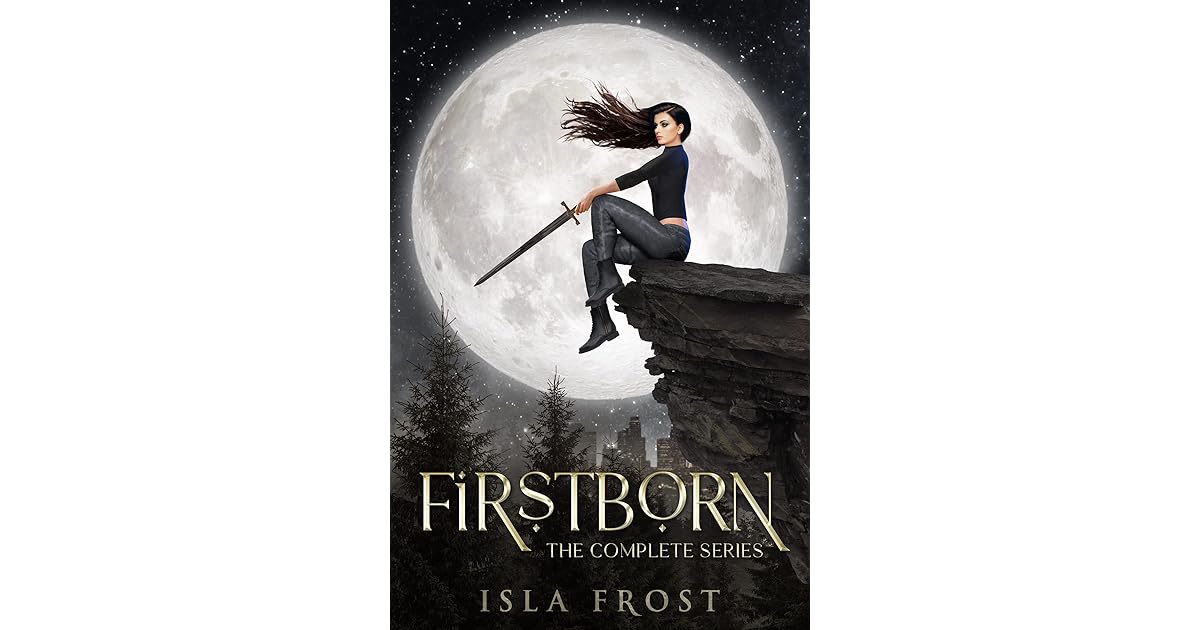Firstborn: The Complete Series by Isla Frost