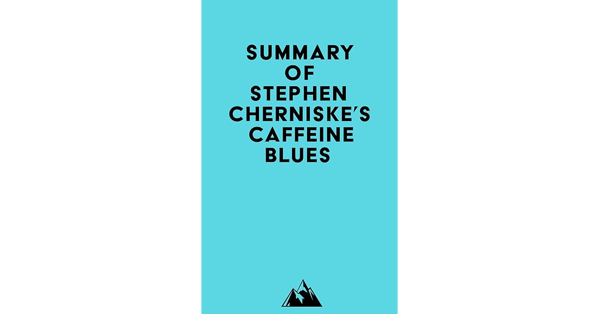 Summary of Stephen Cherniske's Caffeine Blues by Everest Media
