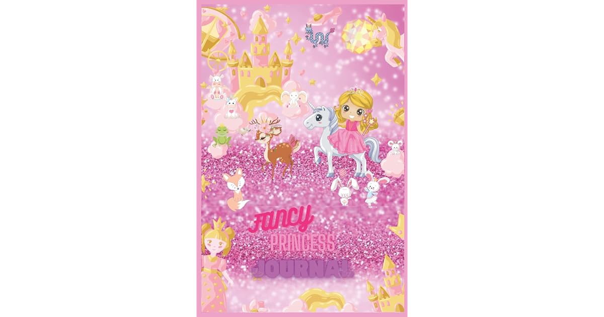 FANCY PRINCESS JOURNAL: A COLORFUL PRINCESS THEMED NOTEBOOK JOURNAL ...