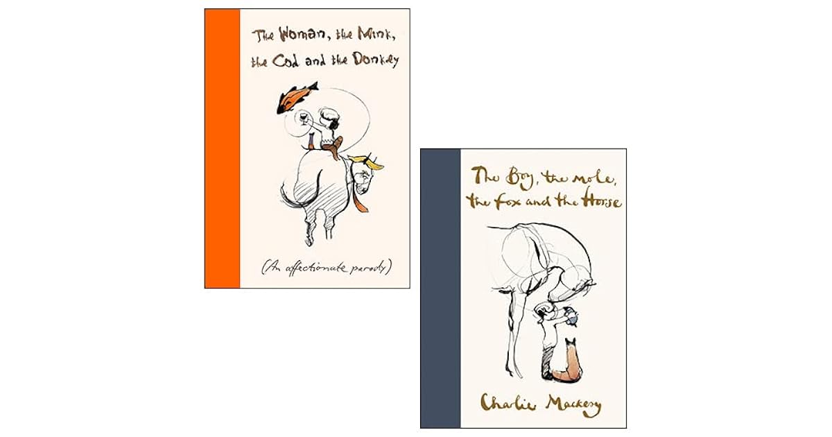 The Woman, The Mink, The Cod and The Donkey, The Boy, the Mole, the Fox ...