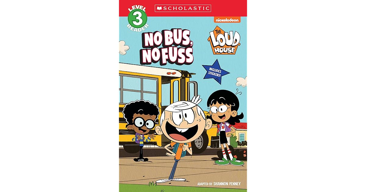 The Loud House: NO BUS, NO FUSS by Scholastic