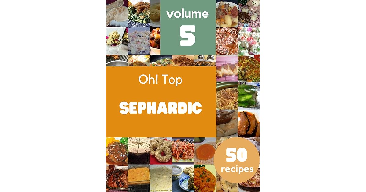 Oh! Top 50 Sephardic Recipes Volume 5: A Sephardic Cookbook Everyone ...