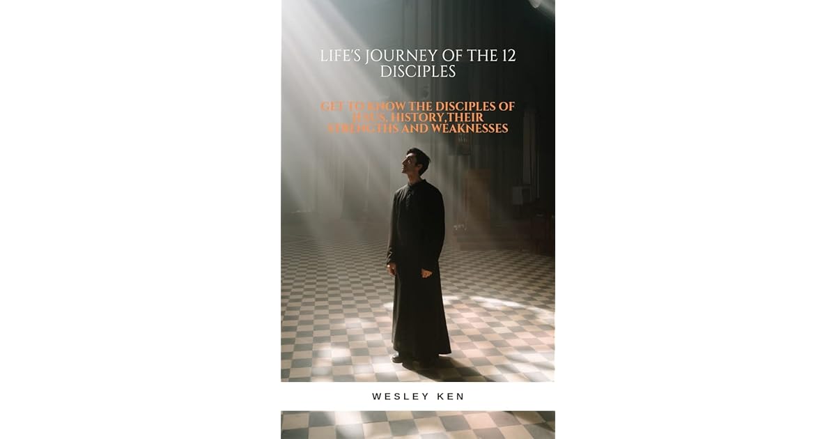 life's journey of the 12 disciples: Get to know the disciples of Jesus ...